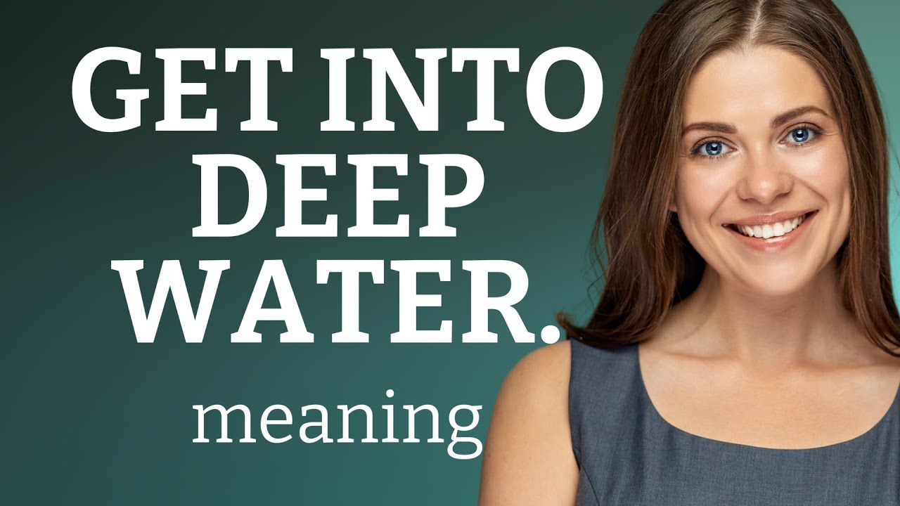 Navigating Troubled Waters: Understanding "Get into Deep Water" - YouTube