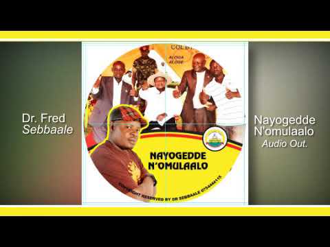 Nayogedde N'omulaalo 2021 By Dr Fred Sebbaale OFFICIAL - YouTube