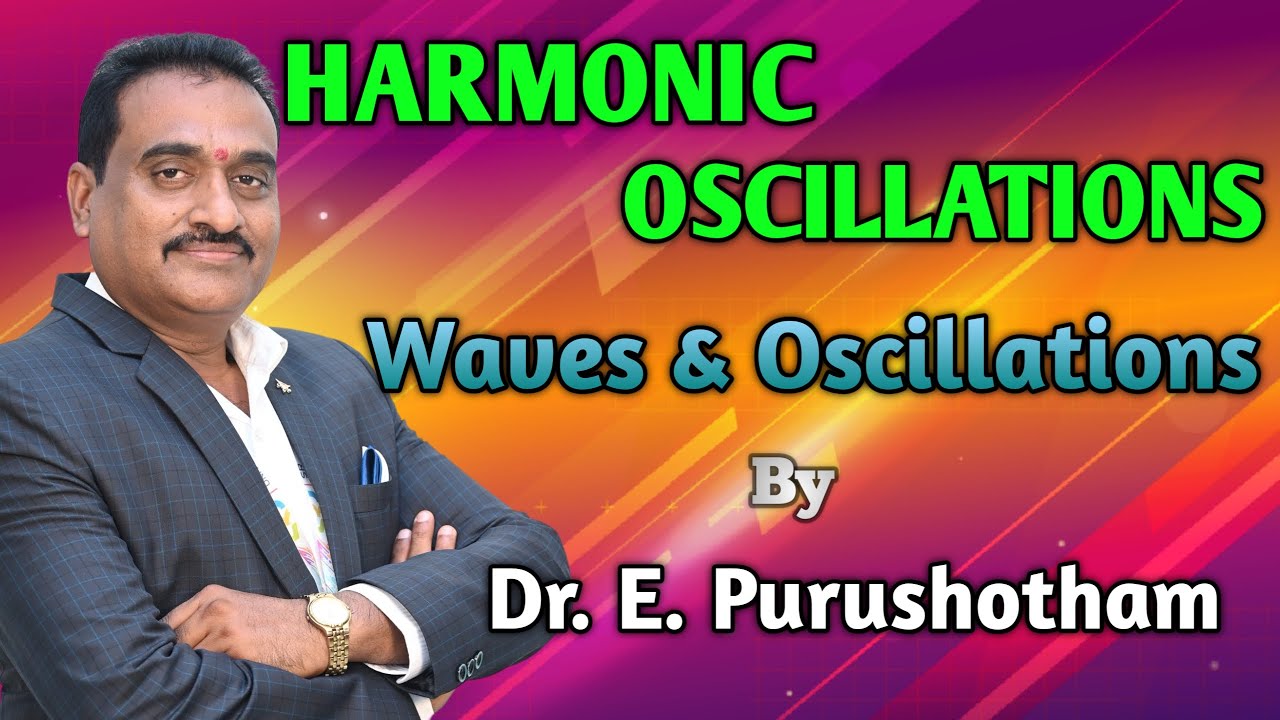 Waves and Oscillations By Dr E Purushotham | Harmonic Oscillations - YouTube