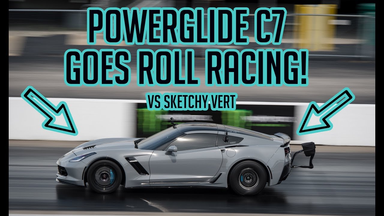 Worlds FIRST Powerglide C7 goes ROLL RACING! (vs Sketchy Vert) - YouTube