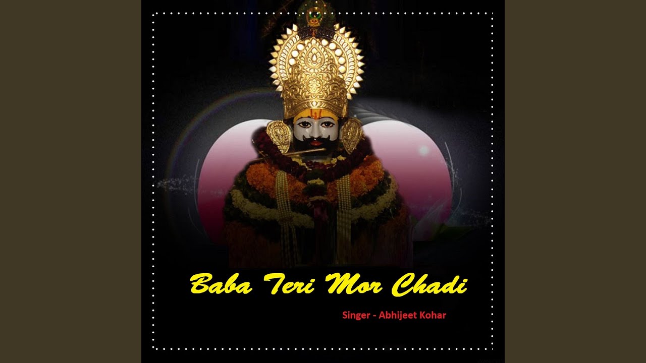 Baba Teri Mor Chadi - YouTube