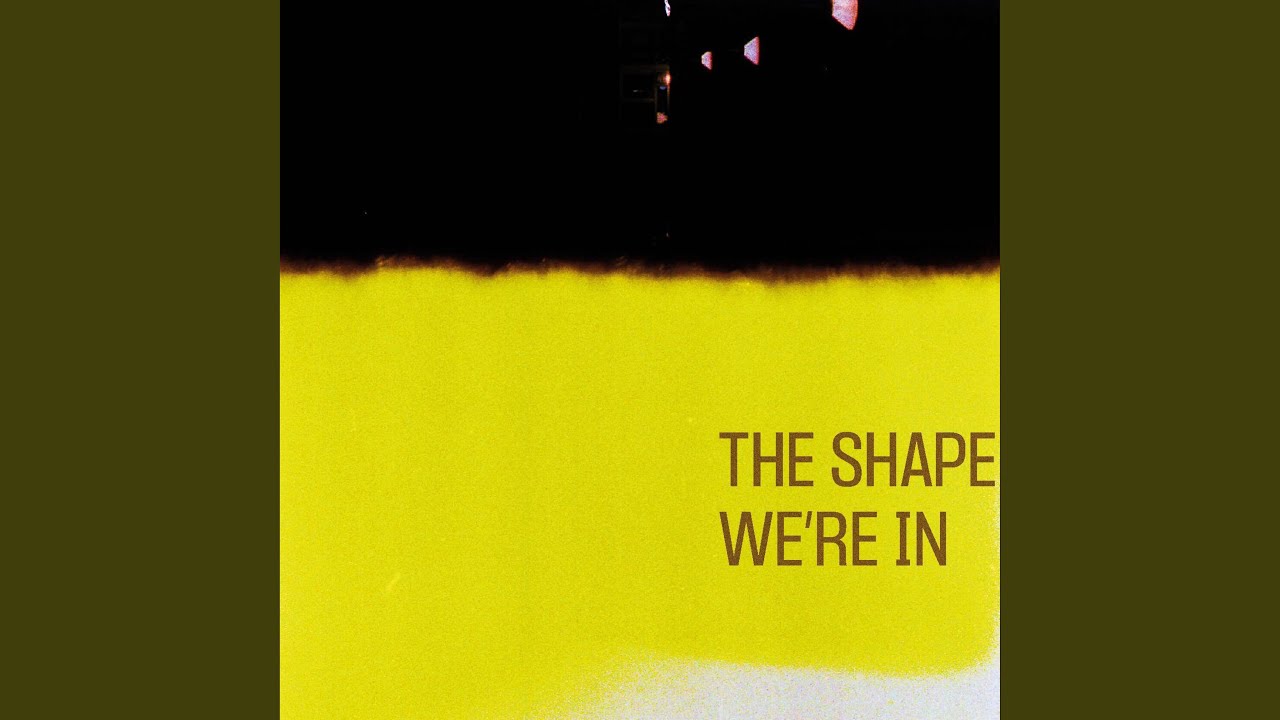 The Shape We're In - YouTube