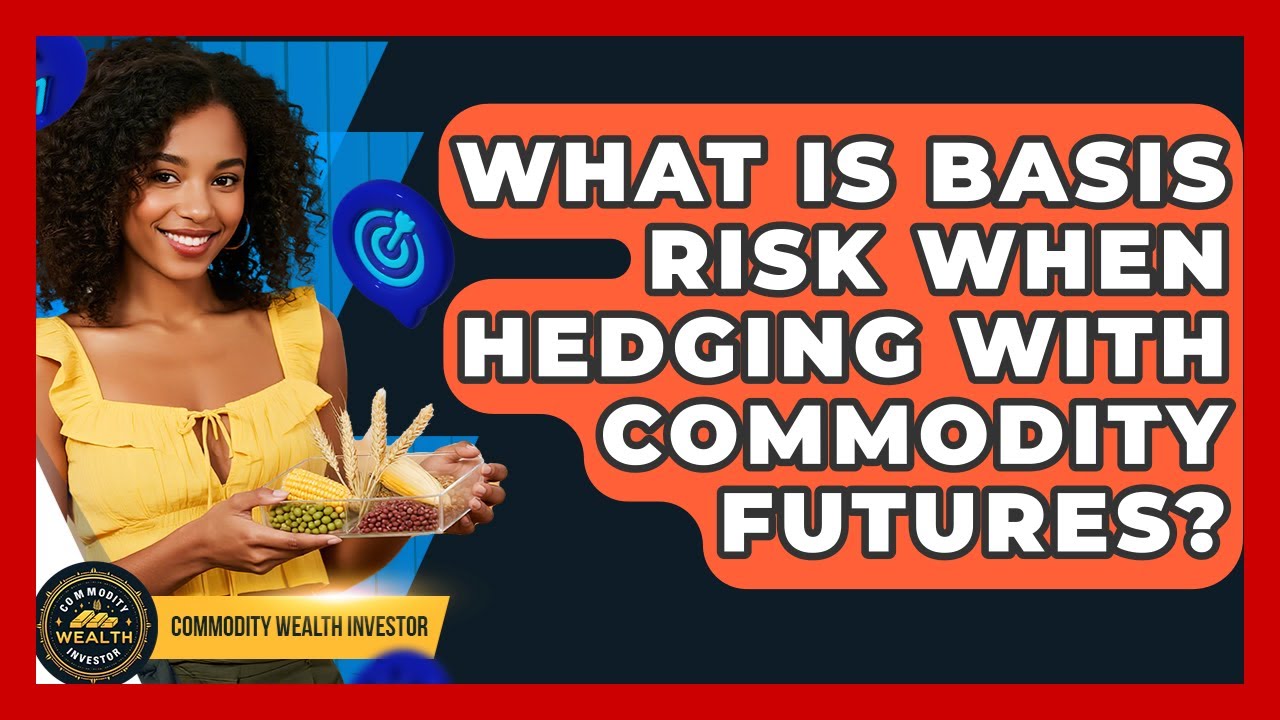 What Is Basis Risk When Hedging With Commodity Futures? - Commodity ...