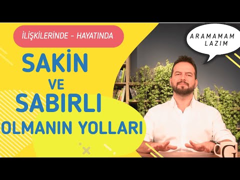 NASIL SABIRLI OLURSUN? SAKİN KALMANIN YOLLARI!