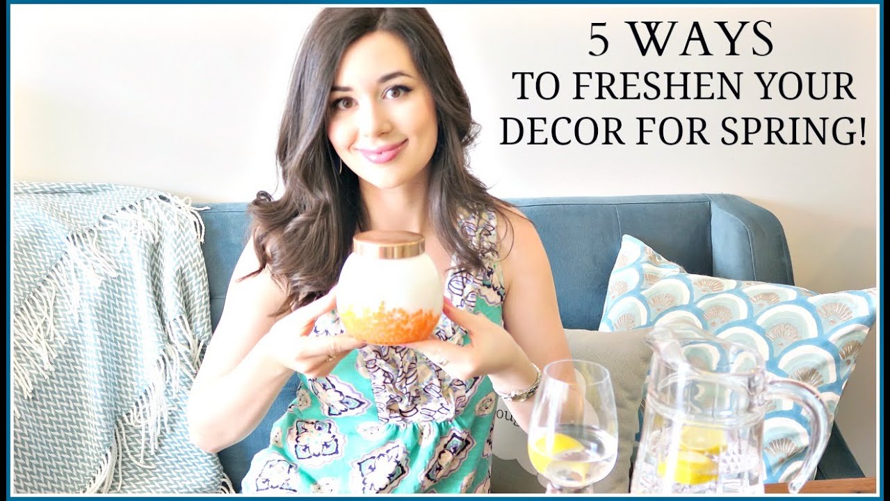 5 WAYS TO FRESHEN YOUR DECOR FOR SPRING & SUMMER - YouTube