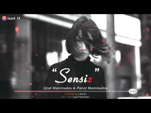İzzət Məmmədov&Pərviz Məmmədov -Sensiz(2019)