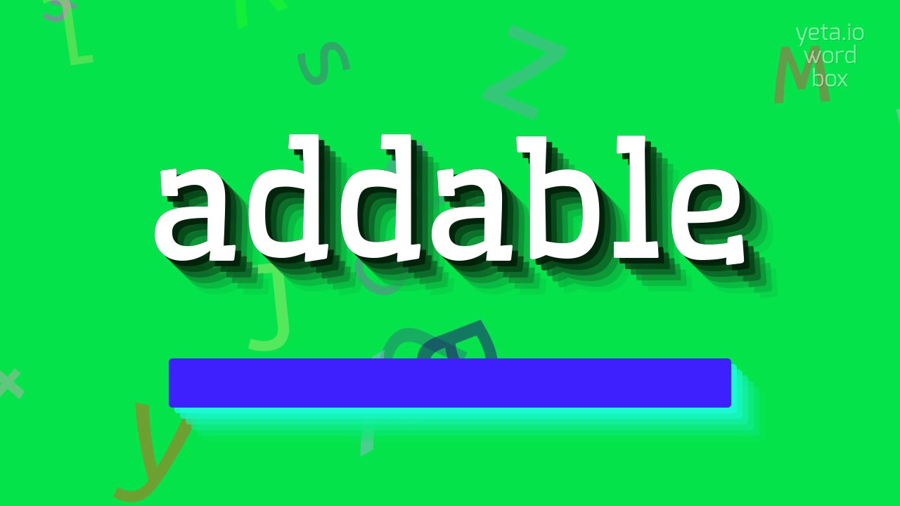 ADDABLE - How to pronounce Addable? - YouTube