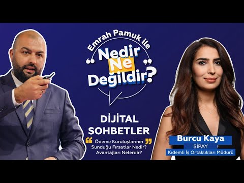 Ödeme Kuruluşlarının Sunduğu Fırsatlar ve Avantajlar | Nedir Ne Değildir'in Konuğu: Burcu Kaya