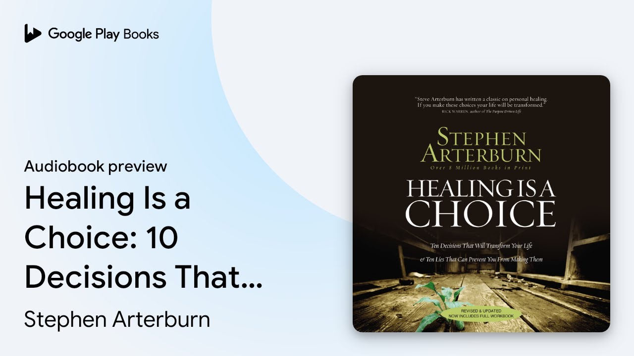 Healing Is a Choice: 10 Decisions That Will… by Stephen Arterburn ...