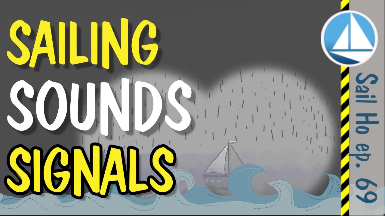 Listen up! COLREGs sound signals explained. Sail Ho! Ep. 69 - YouTube