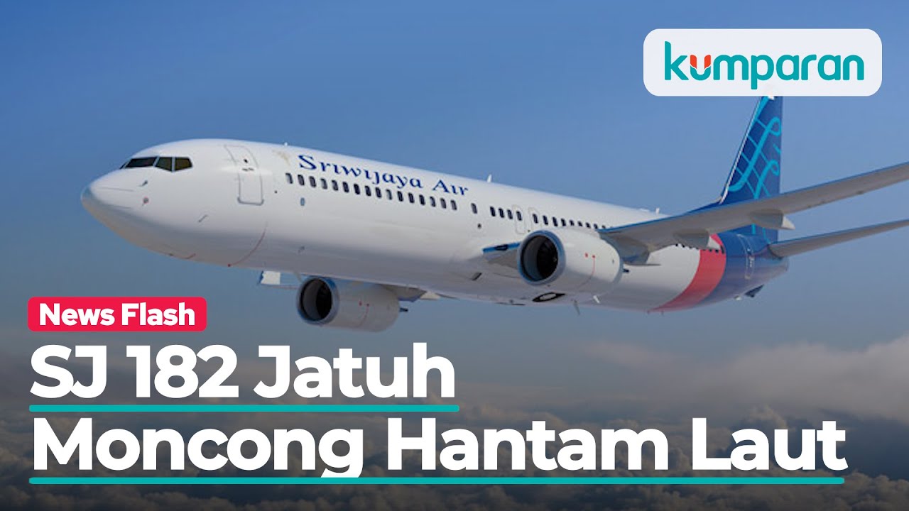 Sriwijaya Air SJ 182 Diprediksi Jatuh Dengan Kecepatan 200 Km Jam ...