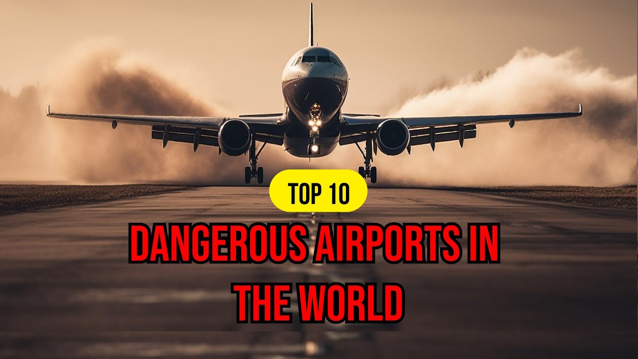 Top 10 Most Dangerous Airports in the World ️⚠️ | Risky Landings & Extreme Runways! - YouTube