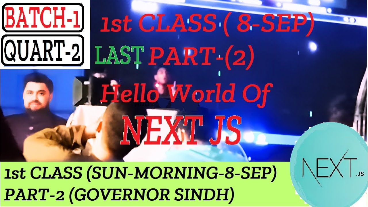 Q-2 1ST CLASS (PART-2) || SIR UBAID || HelloWorld NEXT JS || (8-SEP-SUN-9-12)BATCH 1 GOVERNOR ...