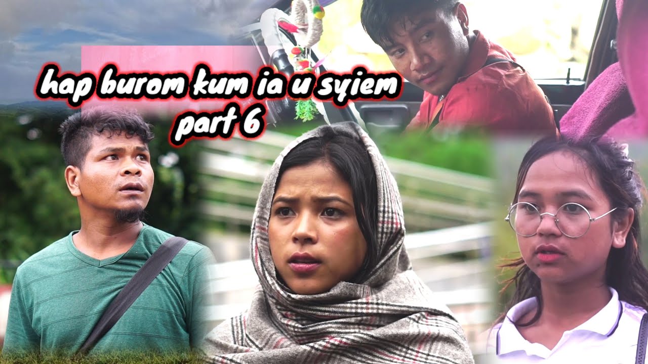 hap burom kum ia u syiem / part 6 / khasi short film - YouTube