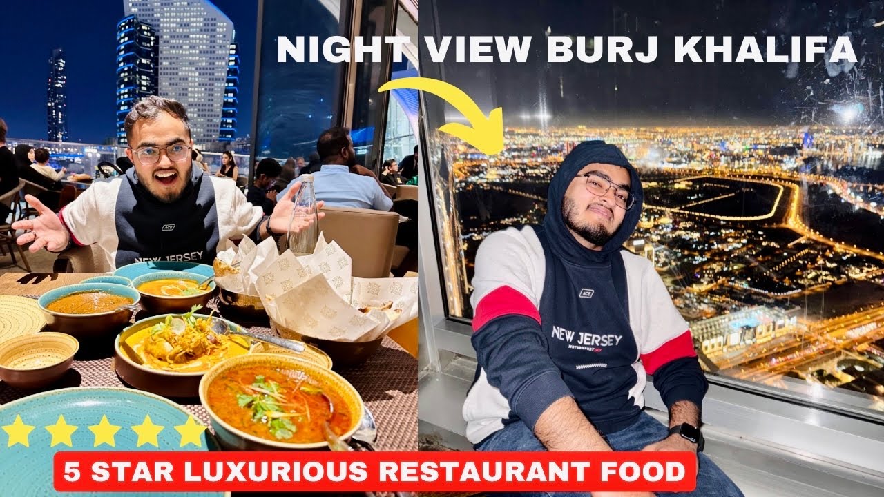 Burj Khalifa Top Floor View in Night with 5 Star Delicious Food 🤤 ...