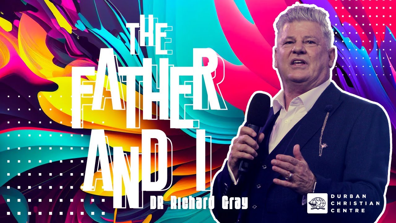 The Father & I | Dr Richard Gray - YouTube