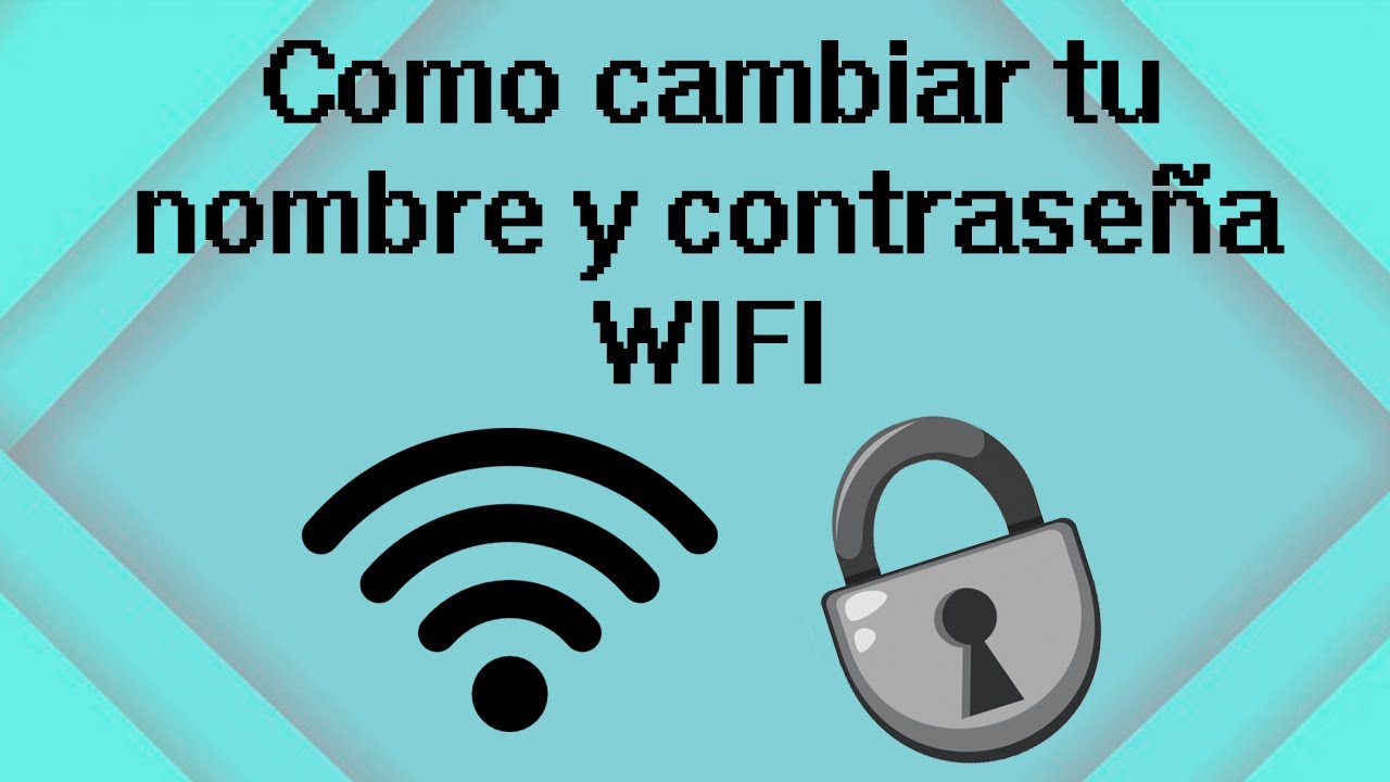 Como CAMBIAR el NOMBRE Y CONTRASEÑA a tu red WIFI - YouTube