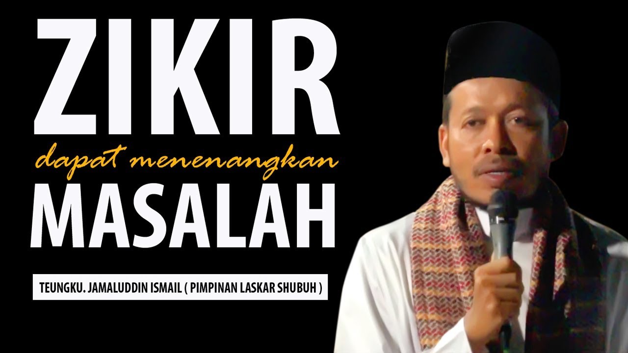 ZIKIR dapat menenangkan MASALAH // Teungku. Jamaluddin Ismail - YouTube