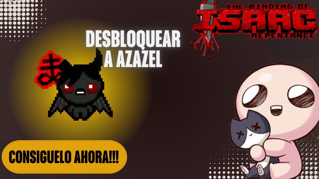 THE BINDING OF ISAAC REPENTANCE: DESBLOQUEAR FACIL Y RAPIDO A AZAZEL ...