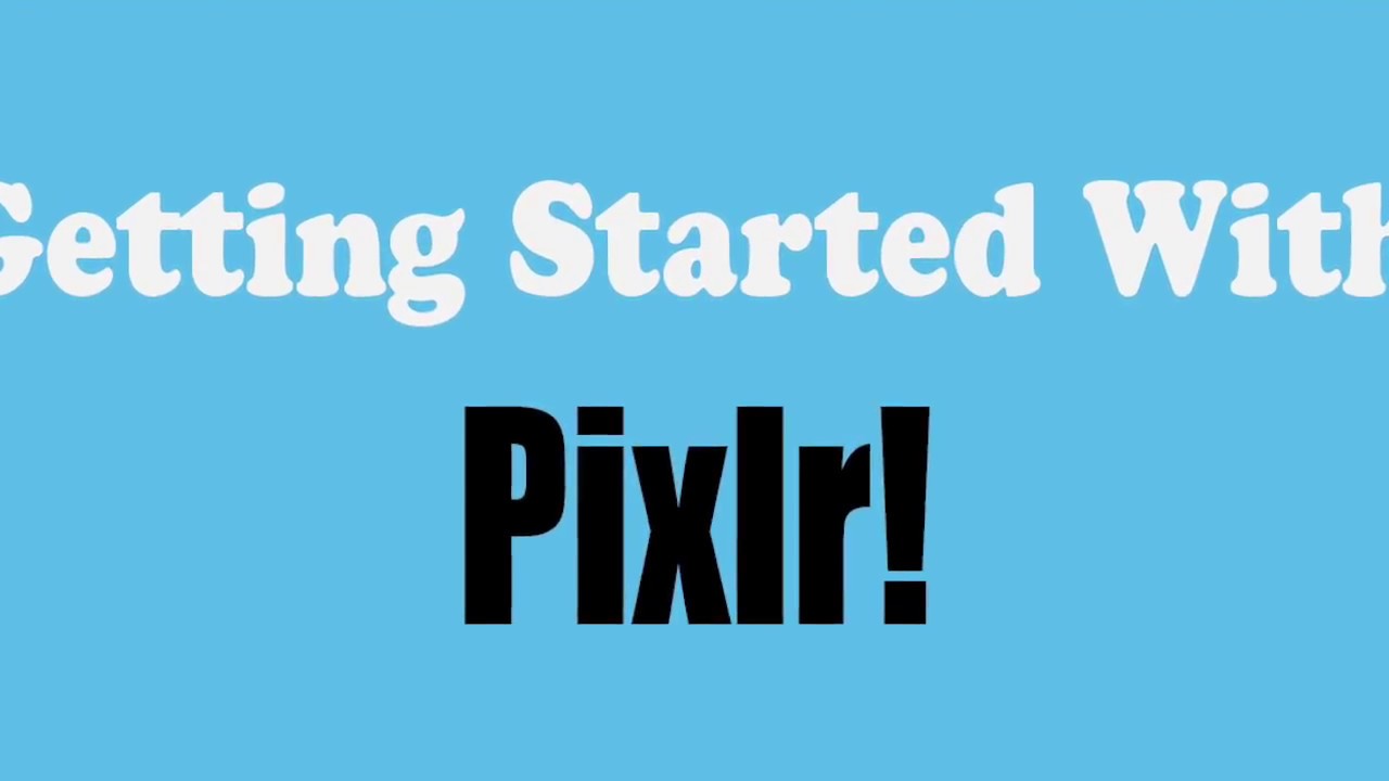 Pixlr Lesson 1: Getting Started! - YouTube