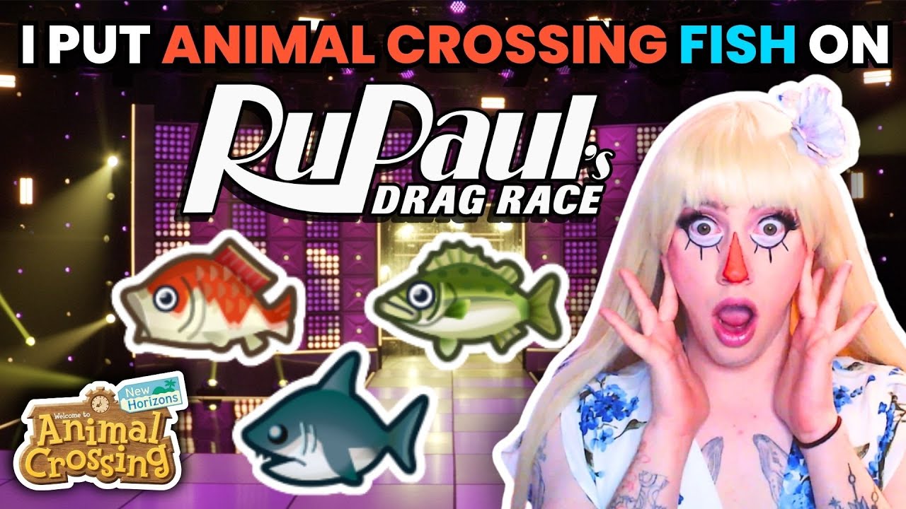 I Put Animal Crossing FISH into RuPaul's Drag Race! (for April Fools ...