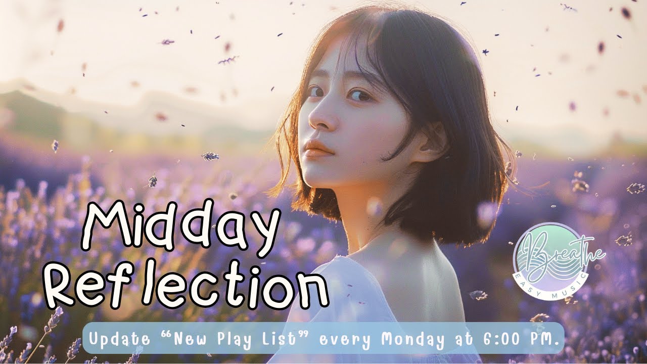 Midday Reflection 01Good Vibes Good dayเพลงดนตรีเพื่อการผ่อนคลาย ทำ ...