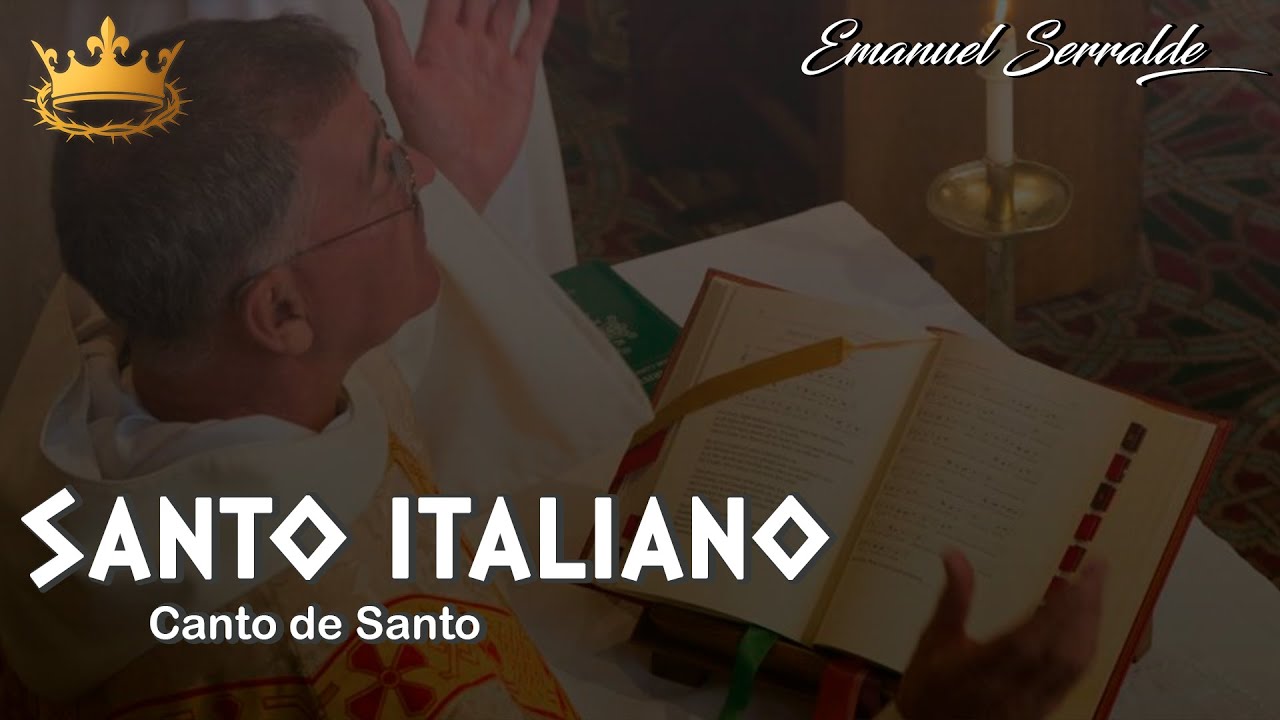 Santo italiano | Canto de Santo | Autor anónimo | Emanuel Serralde ...