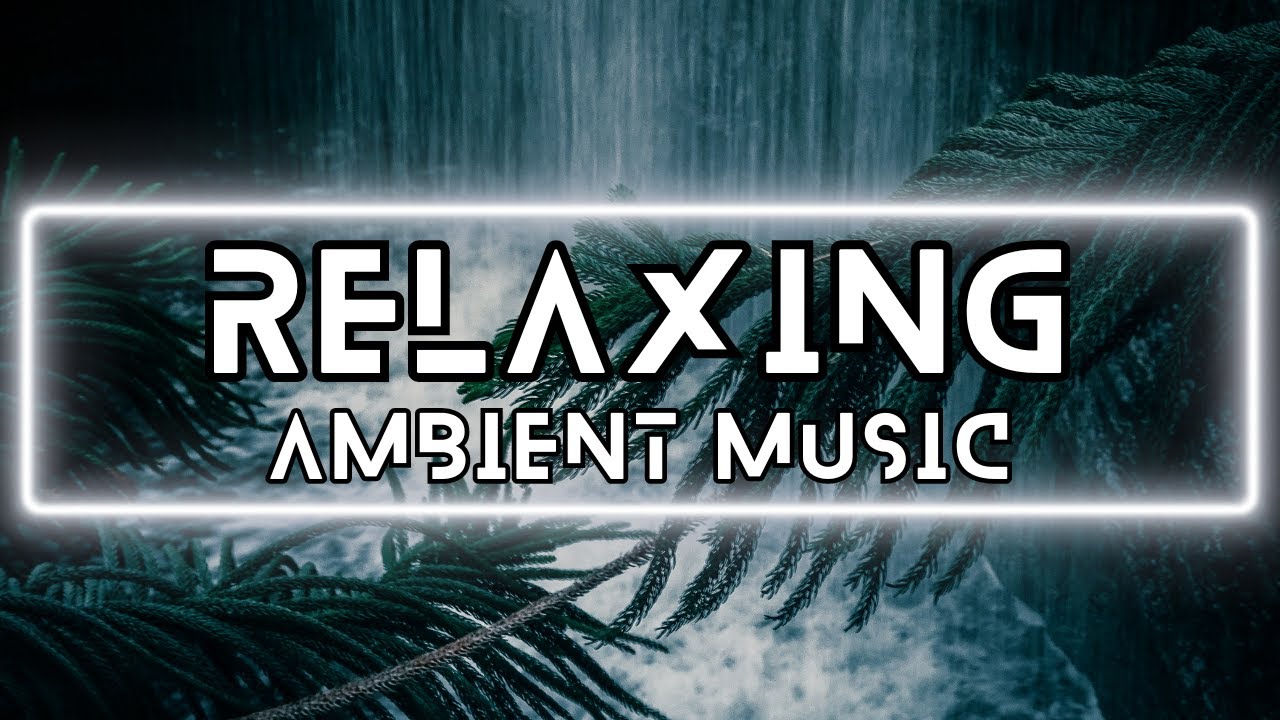 Relaxing Ambient Music for Study, Work and Stress Relief - Soothing ...