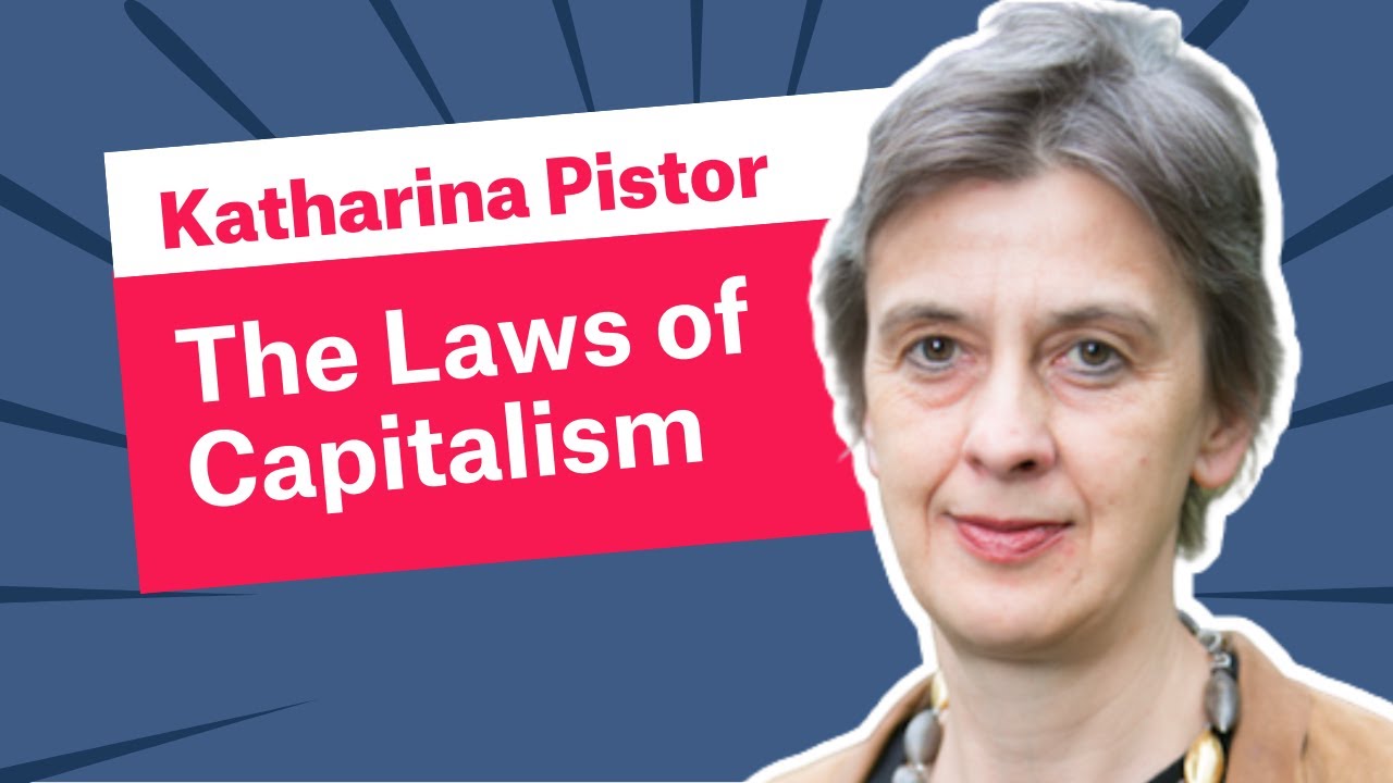 The Laws of Capitalism | Katharina Pistor - YouTube