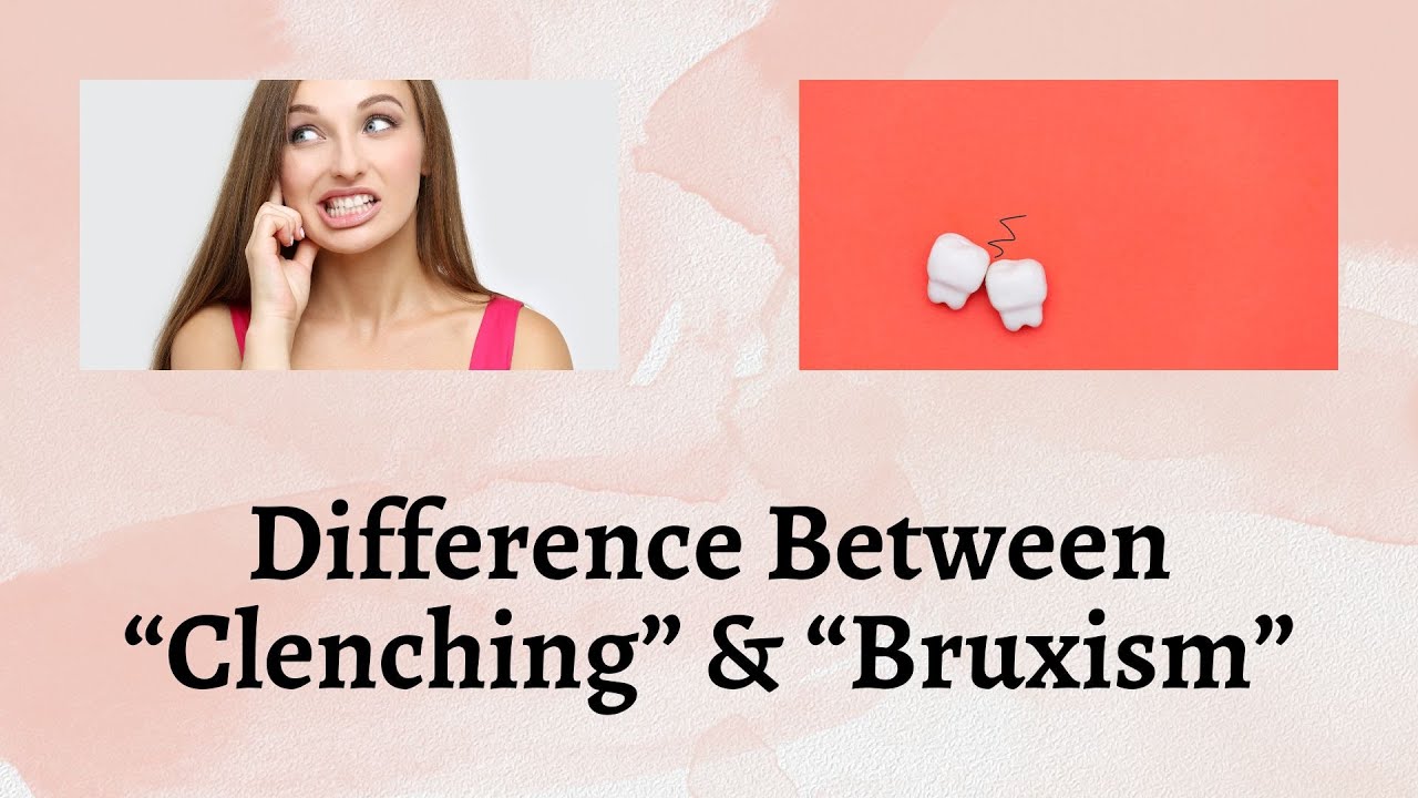 Difference Between Clenching and Bruxism | Unraveling the Mystery of ...