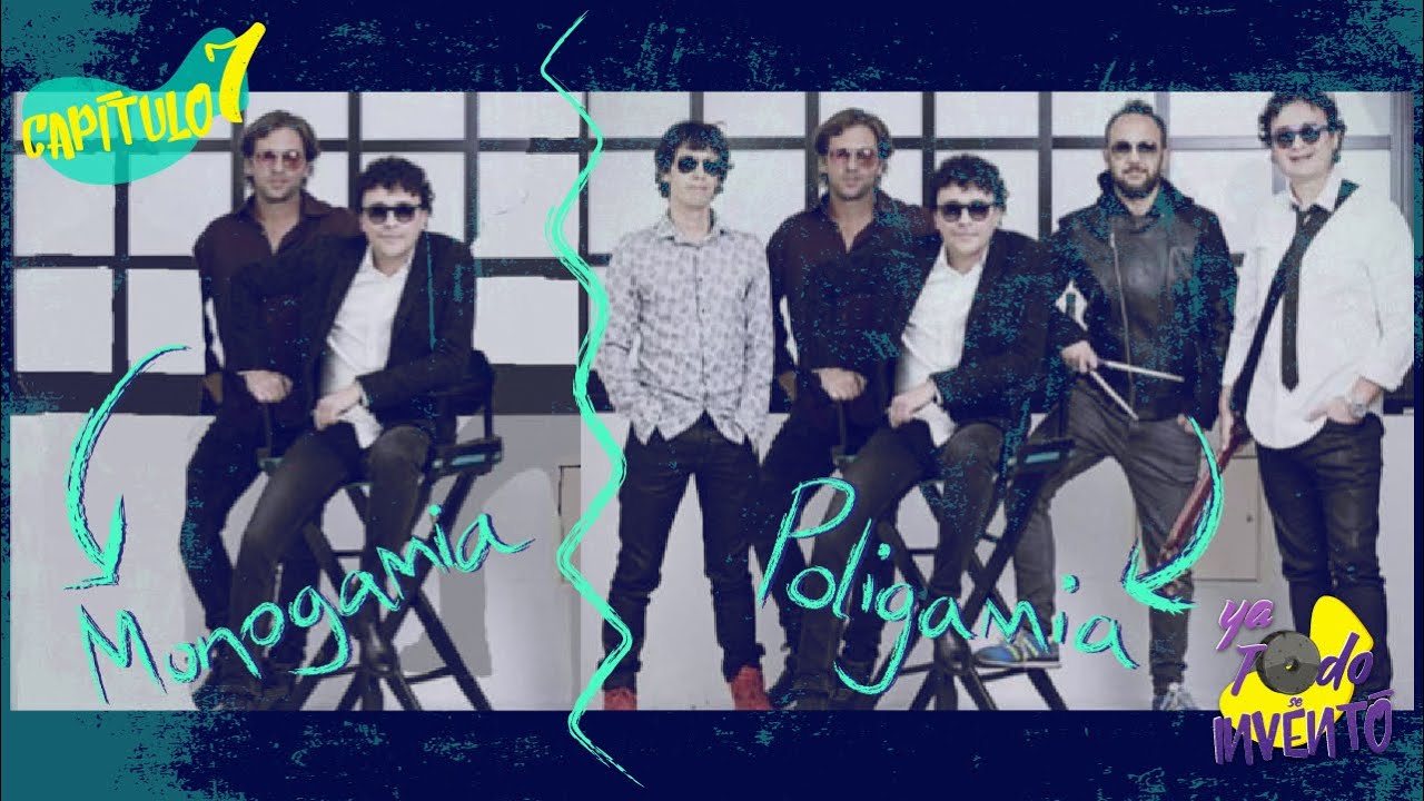 Ya todo se inventó Cap. 7: Poligamia no es solo una banda de rock - YouTube