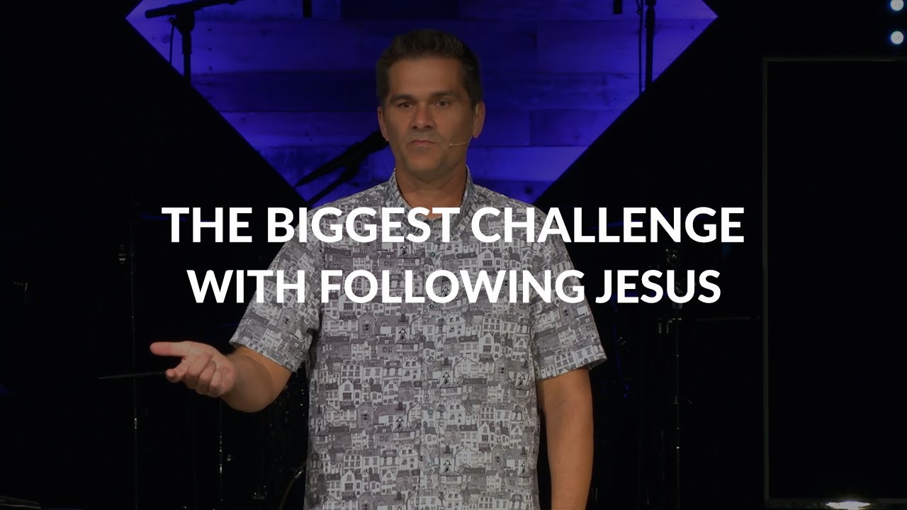 The Biggest Challenge With Following Jesus - YouTube