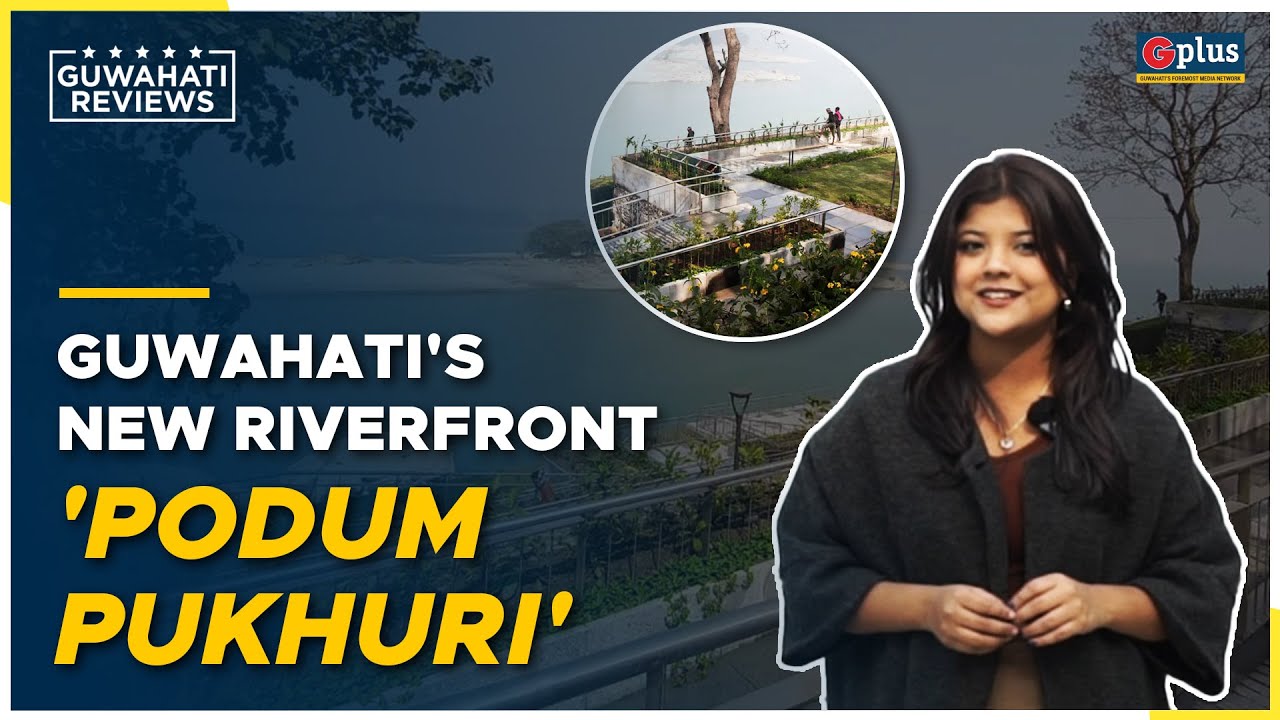 Detailed Review On Guwahati's New Riverfront - Podum Pukhuri | Guwahati ...