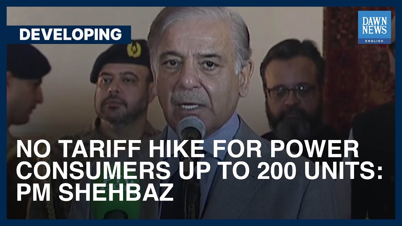 No Tariff Hike For Power Consumers Up To 200 Units: PM Shehbaz | Dawn ...