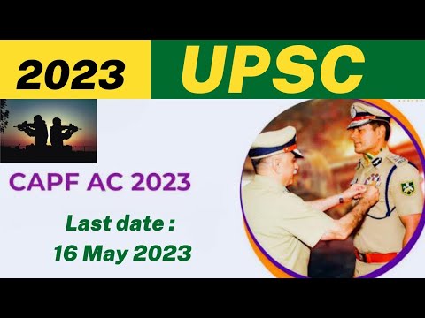 Central Armed Police Forces Exam 2023 | UPSC CAPF AC | Last date 16th may apply online | Jobs ...