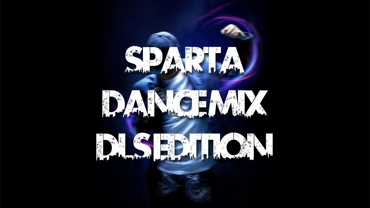 [1500 Subs Special/New Base] Sparta Dance Mix DLS Edition - YouTube Music