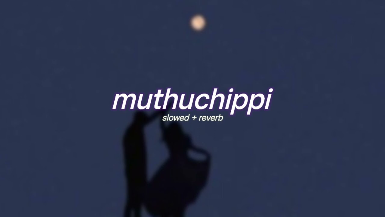 muthuchippi ( s l o w e d + r e v e r b ) | thattathin marayath ...