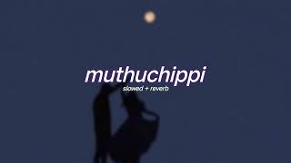 muthuchippi ( s l o w e d + r e v e r b ) | thattathin marayath ...
