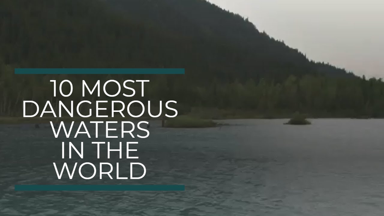 10 MOST DANGEROUS WATERS IN THE WORLD! - YouTube