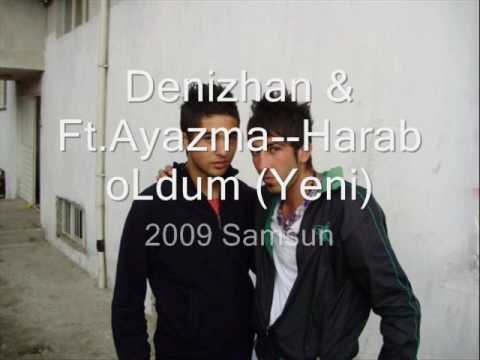Denizhan&Ft Ayazma Harab oLdum (By karamel)