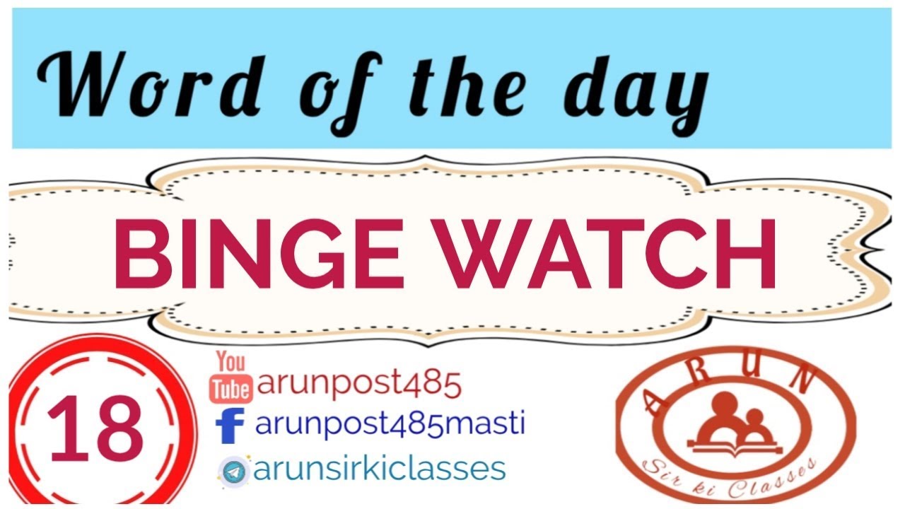 Word of the day is BINGE WATCH INew English word BINGE WATCH I meaning ...