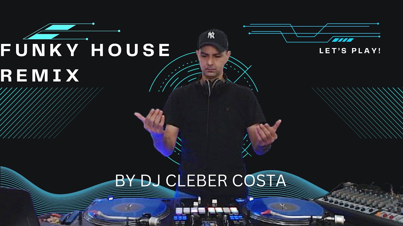 Funky House Remix- By Dj Cleber Costa - YouTube