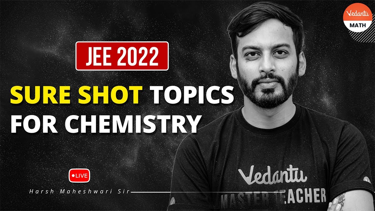 JEE 2022 Sure Shot Topics For Chemistry JEE Important Topics Harsh Maheshwari Sir Vedantu jee-2022-sure-shot-topics-for-chemistry-jee-important-topics-harsh-maheshwari-sir-vedantu