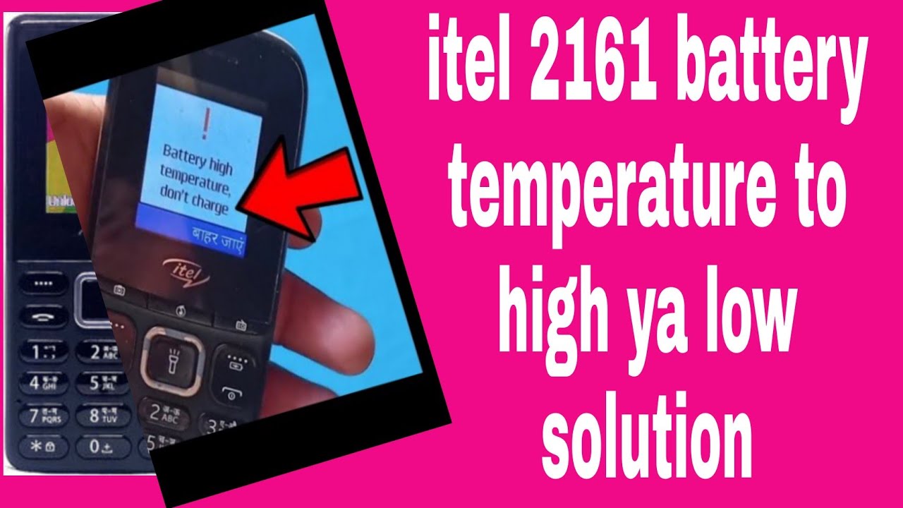 itel 2161 battery temperature to high ya low battery not store solution ...