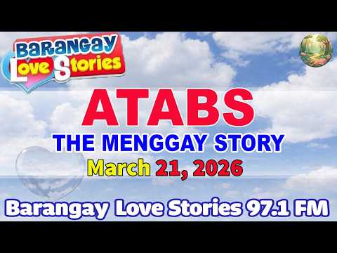 ATABS - MENGGAY _ BARANGAY LOVE STORIES _ PAPA DUDUT STORIES _ March 21, 2026