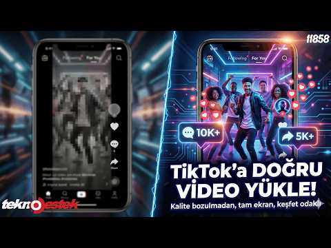 TikTok’ta Doğru Video Yükleme Rehberi: Kalite Bozulmadan Maksimum İzlenme!