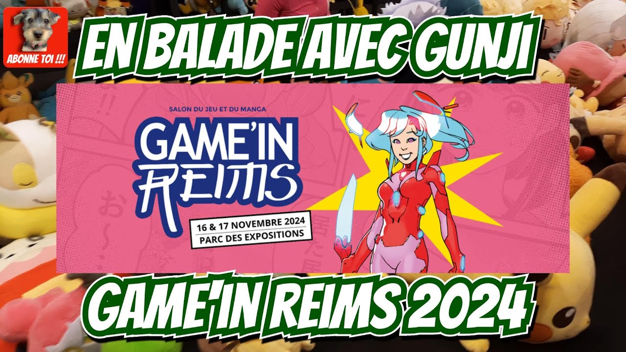 En balade avec gunji au Game in Reims 2024 - Un salon qui a tout des ...