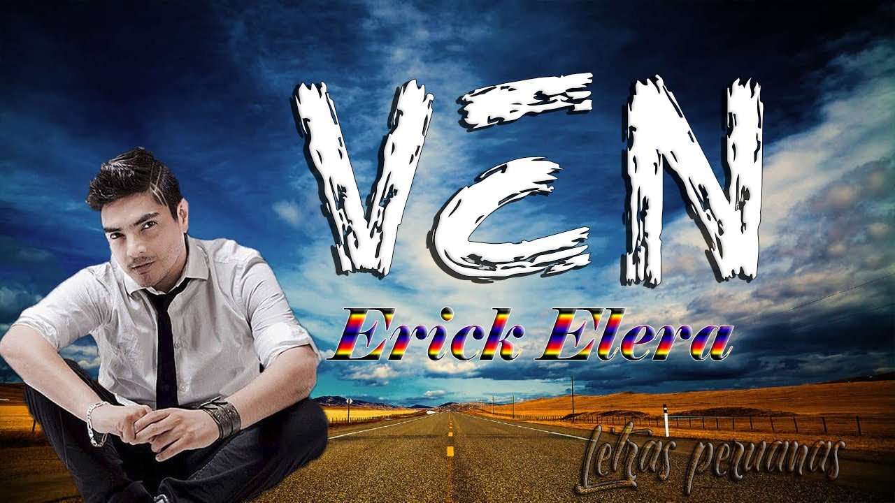 Ven - Erick Elera (Letra/Lyrics) Audio HD - Letras Peruanas - YouTube