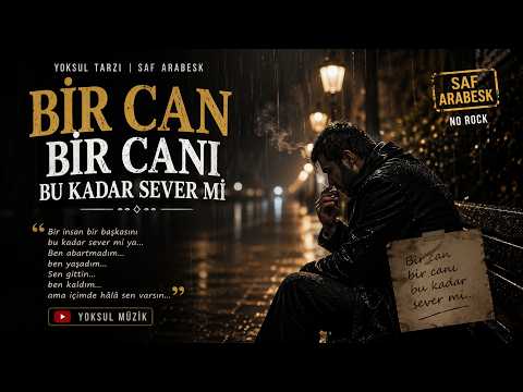 Bir Can Bir Canı Bu Kadar Sever Mi? | Yoksul Müzik Arabesk