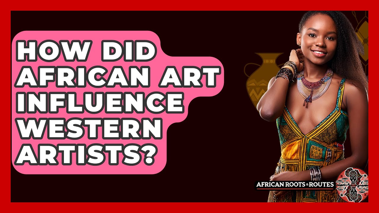 How Did African Art Influence Western Artists? - African Roots And ...